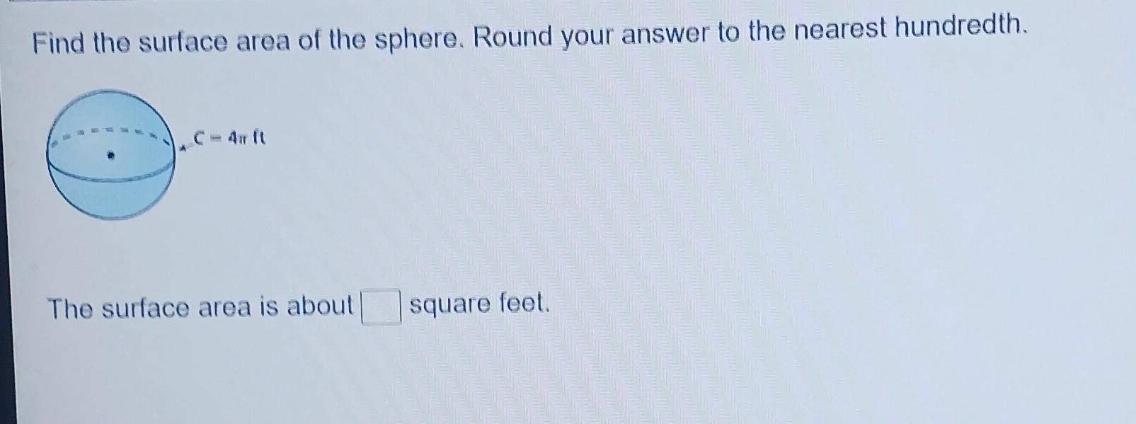 Solved Find the surface area of the sphere. Round your | Chegg.com