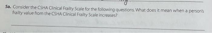 Solved 5a. Consider the CSHA Clinical Frailty Scale for the | Chegg.com
