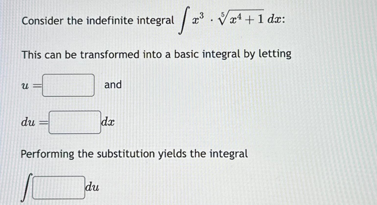Solved Consider the indefinite integral ∫﻿﻿x3*x4+15dx ﻿:This | Chegg.com