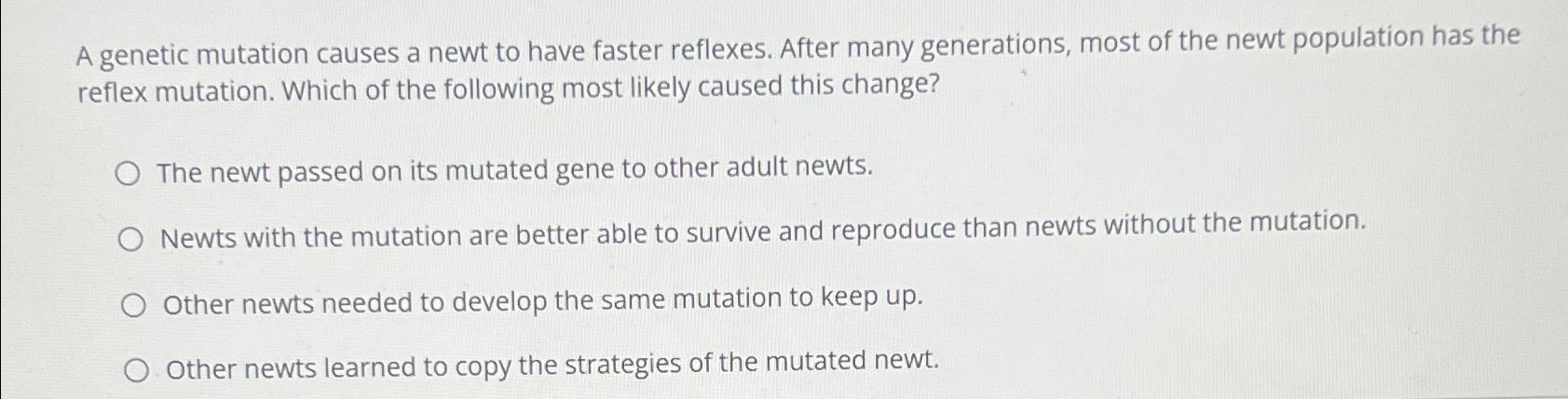 Solved A genetic mutation causes a newt to have faster | Chegg.com