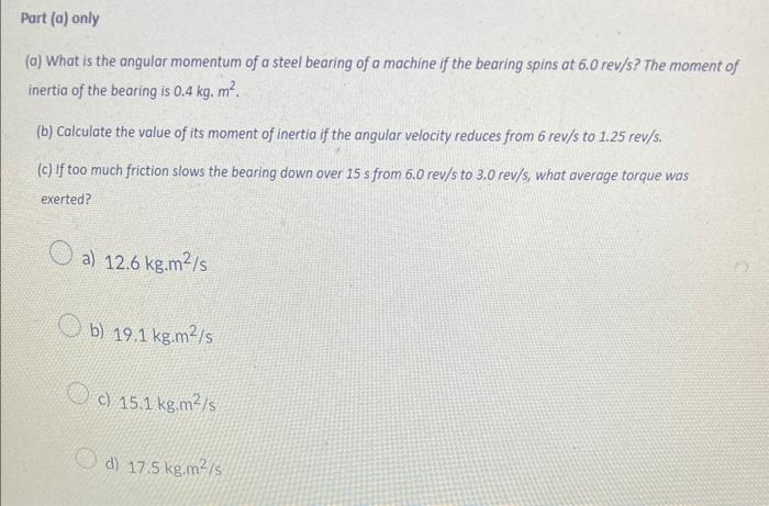 Solved (a) What is the angular momentum of a steel bearing | Chegg.com