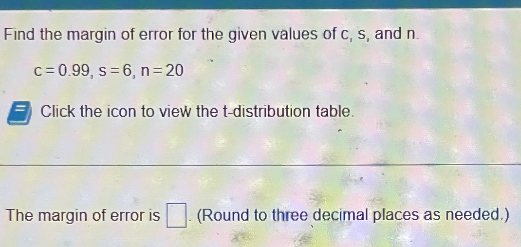 Find the margin of error for the given values of c,s, | Chegg.com