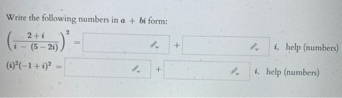 Solved Write the following numbers in a + bi form: 2 li + | Chegg.com