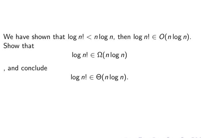 Solved We have shown that logn! | Chegg.com