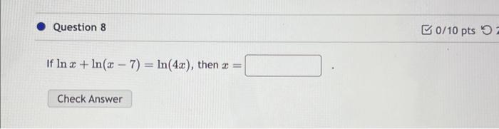 Solved x+ln(x−7)=ln(4x) | Chegg.com