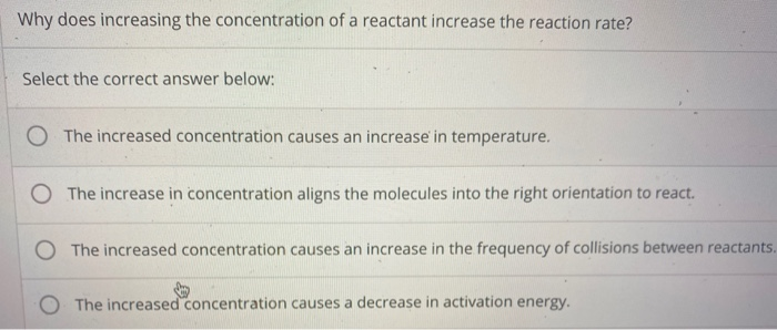 Solved Why does increasing the concentration of a reactant | Chegg.com