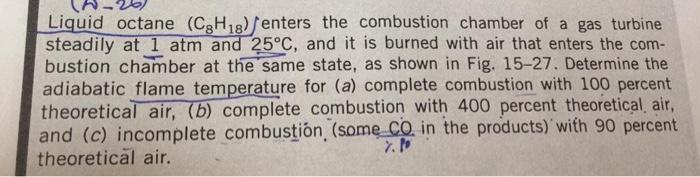 Solved Liquid octane (C8H13) enters the combustion chamber | Chegg.com