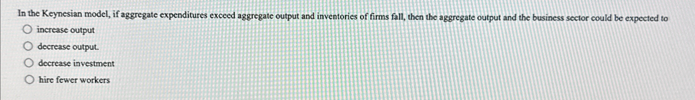 Solved In the Keynesian model, if aggregate expenditures | Chegg.com