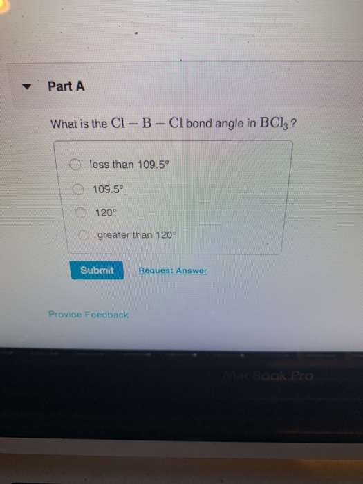 Solved Part A What is the Cl -B-Cl bond angle in BCI3? less | Chegg.com