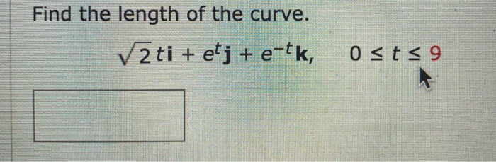 Solved Find the length of the curve. V2 ti + etj + e-tk, | Chegg.com