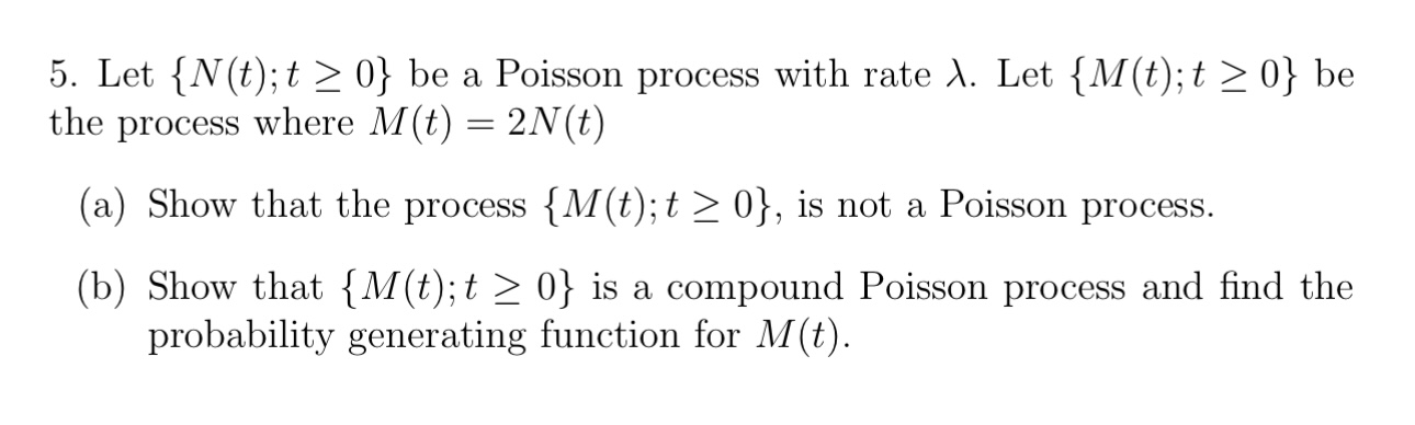Solved Let {N(t);t≥0} be a Poisson process with rate λ. | Chegg.com Solved Let {N(t);t≥0} be a Poisson process with rate λ. | Chegg.com