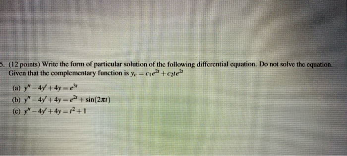 Solved 5. (12 points) Write the form of particular solution | Chegg.com