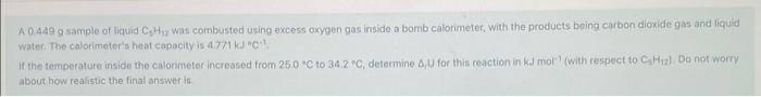 Solved A 04499 sample of liquid C5H3 was combusted using | Chegg.com