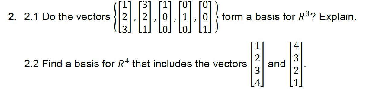 Solved 2.1 ﻿Do the vectors {[123],[321],[100],[010],[001]} | Chegg.com