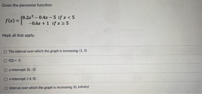 Solved Given the piecewise function: f(x)={0.2x2−0.4x−5 if | Chegg.com