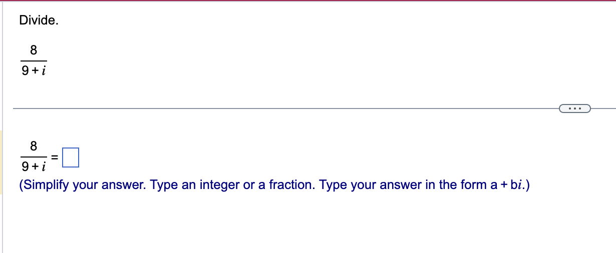 Solved Divide.89+i89+i=(Simplify your answer. Type an | Chegg.com