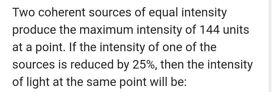 Solved Two coherent sources of equal intensity produce the | Chegg.com