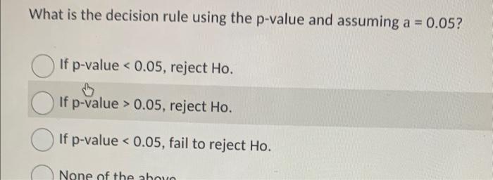 Solved What is the decision rule using the p-value and | Chegg.com