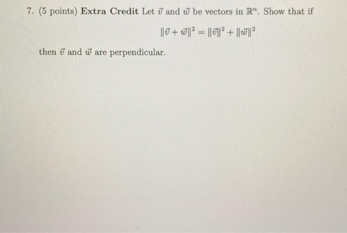 Solved 7. (5 points) Extra Credit Let v and w be vectors in | Chegg.com Solved 7. (5 points) Extra Credit Let v and w be vectors in | Chegg.com