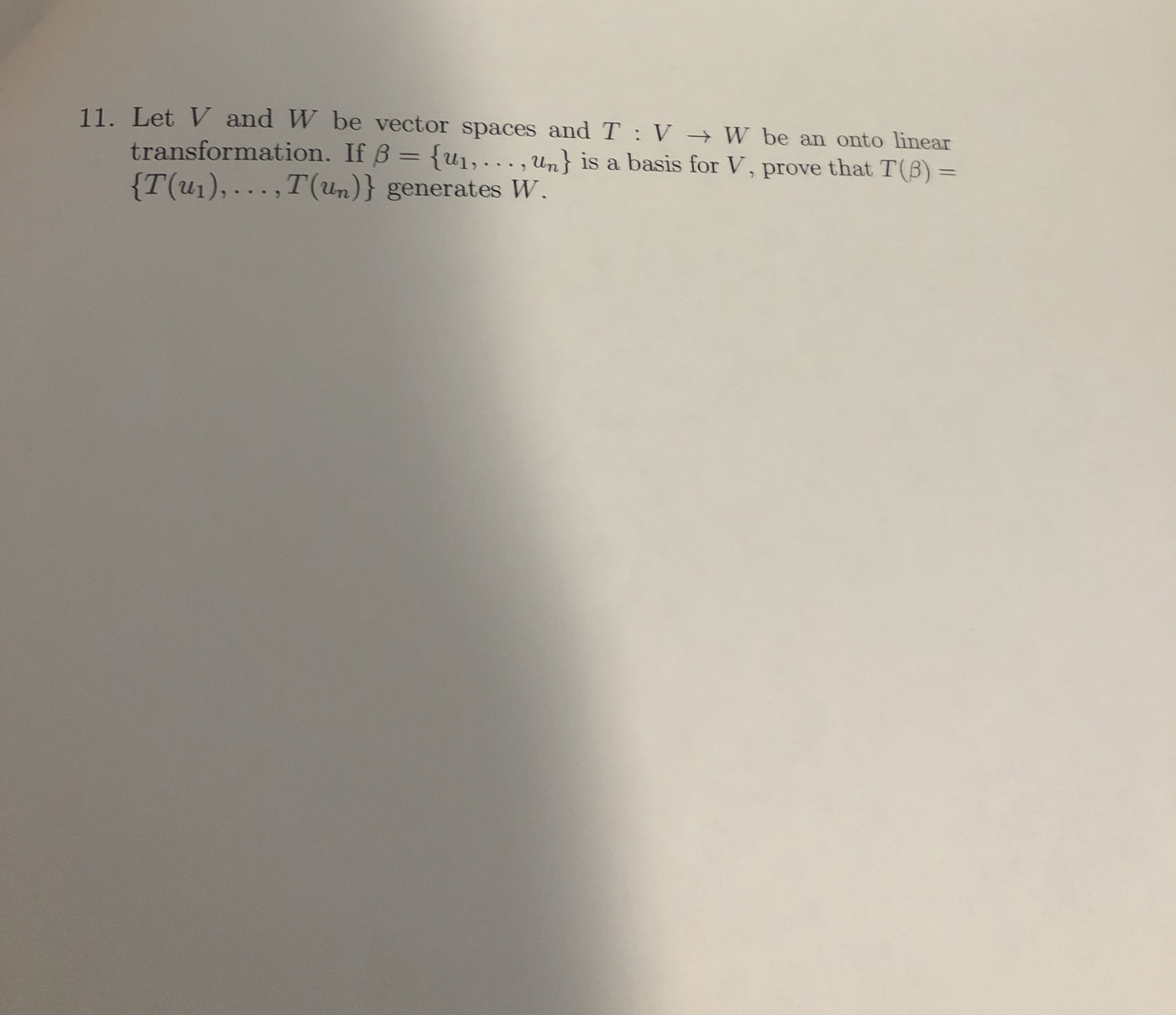 Solved Let V ﻿and W ﻿be vector spaces and T:V→W ﻿be an onto | Chegg.com
