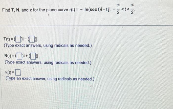 Solved Find T,N, and k for the plane curve | Chegg.com