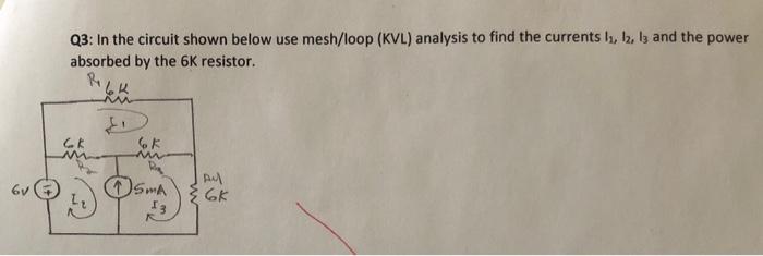 Solved Q3: In the circuit shown below use mesh/loop (KVL) | Chegg.com