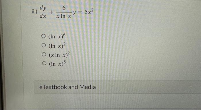 Solved ii.) dxdy+xlnx6y=5x2 (lnx)6(lnx)2(xlnx)2(lnx)5iii.) | Chegg.com