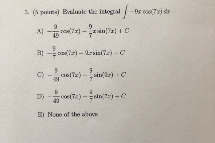Solved 3. (5 points) Evaluate the integral | -9x cos(7x) dx | Chegg.com