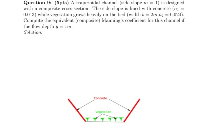 Solved Question 9: (5pts) A trapezoidal channel (side slope | Chegg.com Solved Question 9: (5pts) A trapezoidal channel (side slope | Chegg.com