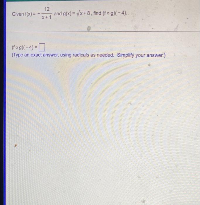 Solved 12 Given f(x) = and g(x) = 4x+8, find (fog)(-4). X + | Chegg.com