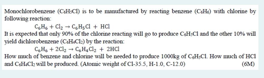 Solved Monochlorobenzene (C6H5Cl) is to be manufactured by | Chegg.com
