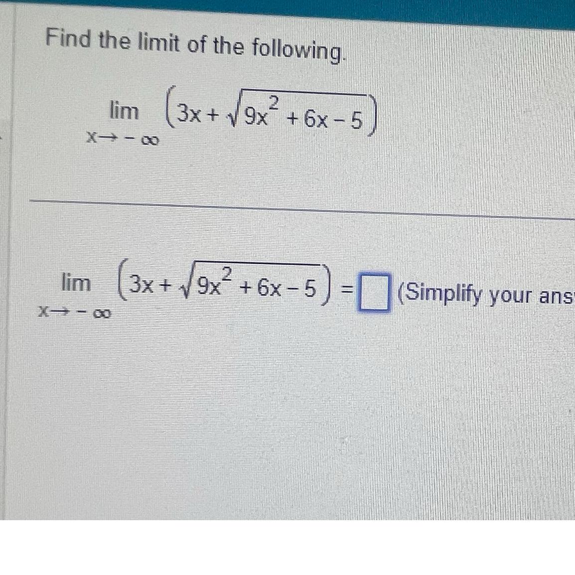 Solved Find the limit of the following.limx→-∞(3x+9x2+6x-52) | Chegg.com