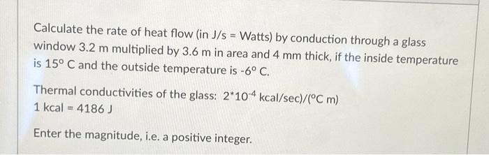 Calculate the rate of heat flow (in J/s = Watts) by | Chegg.com
