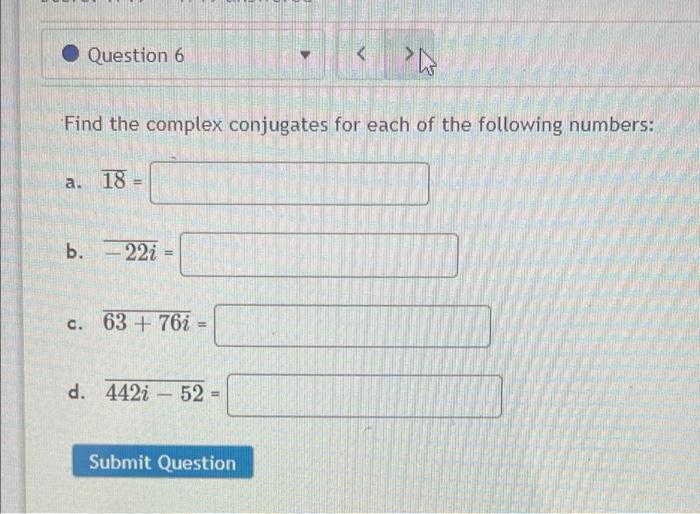 Solved Question 6 D Find the complex conjugates for each of | Chegg.com