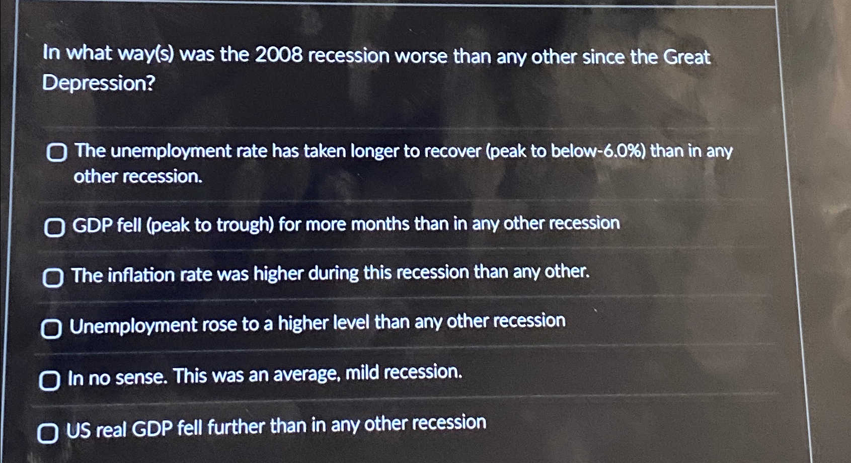 Solved In what way(s) ﻿was the 2008 ﻿recession worse than | Chegg.com