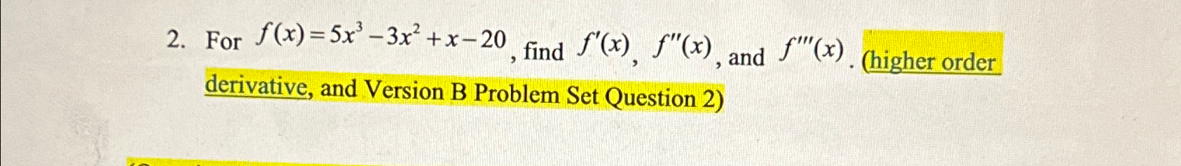 Solved For f(x)=5x3-3x2+x-20, ﻿find f'(x),f''(x), ﻿and | Chegg.com
