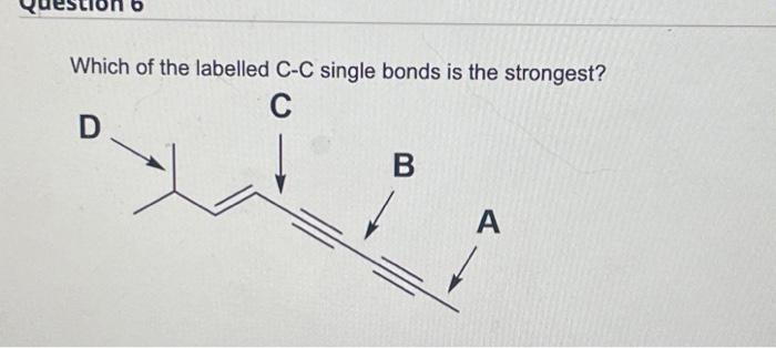 Solved Which of the labelled C-C single bonds is the | Chegg.com
