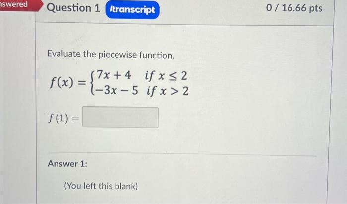 Solved Evaluate the piecewise function. f(x)={7x+4−3x−5 if | Chegg.com