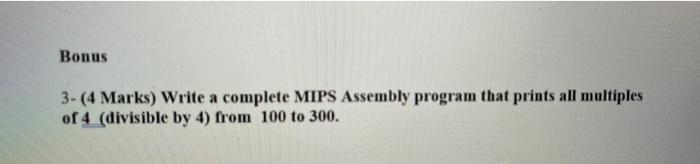 Solved Bonus 3- (4 Marks) Write a complete MIPS Assembly | Chegg.com