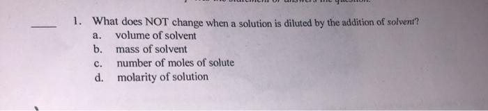 Solved 1. What does NOT change when a solution is diluted by | Chegg.com