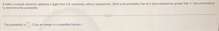 Solved A lottery involves randomly selecting 4 digits from | Chegg.com