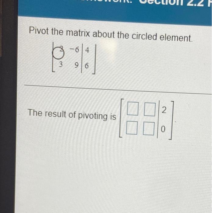 Solved Pivot the matrix about the circled element. -64 3 916 | Chegg.com