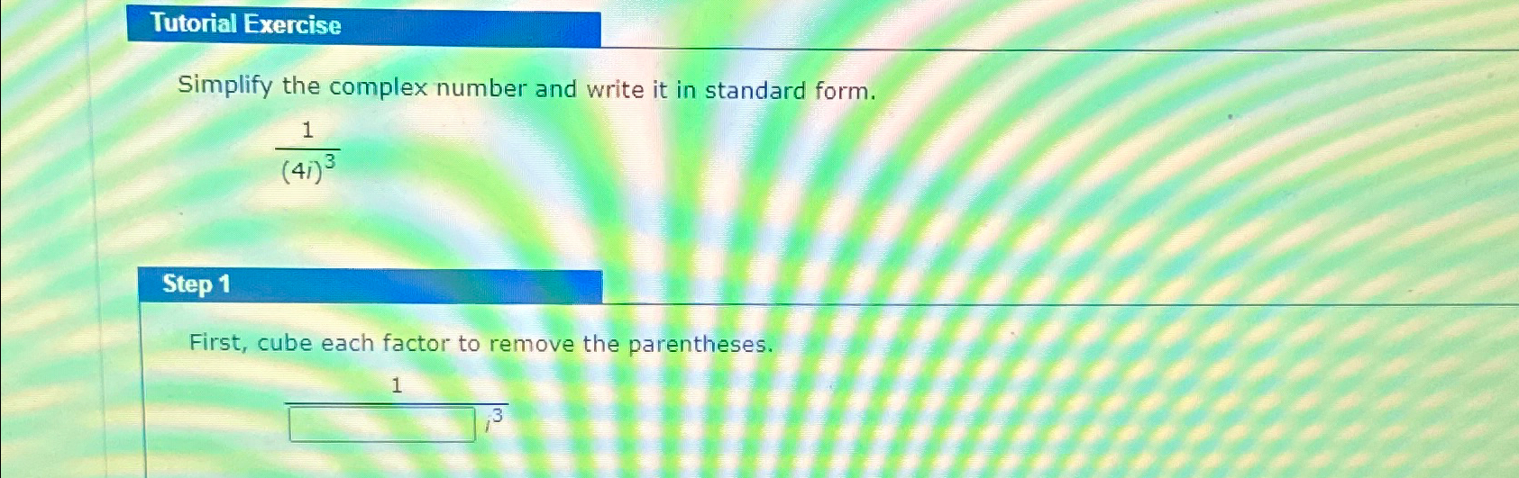 Solved Tutorial ExerciseSimplify the complex number and | Chegg.com
