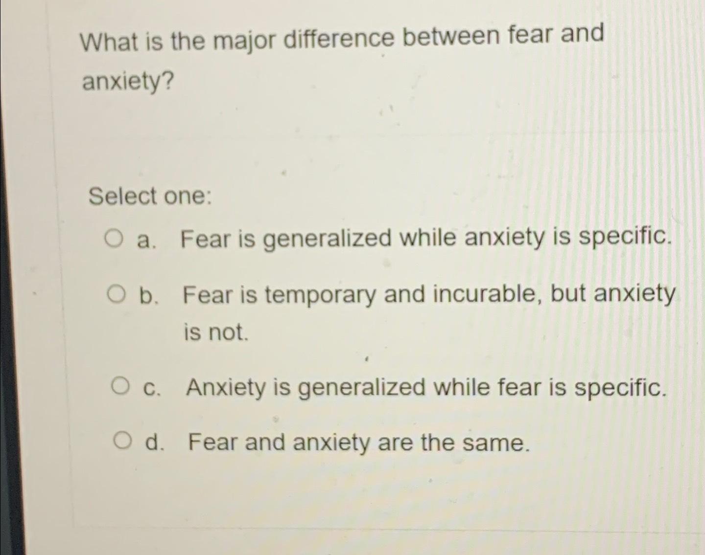 Solved What is the major difference between fear and | Chegg.com