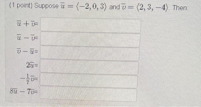 Solved (1 point) Suppose uˉ= −2,0,3 and vˉ= 2,3,−4 . Then: | Chegg.com