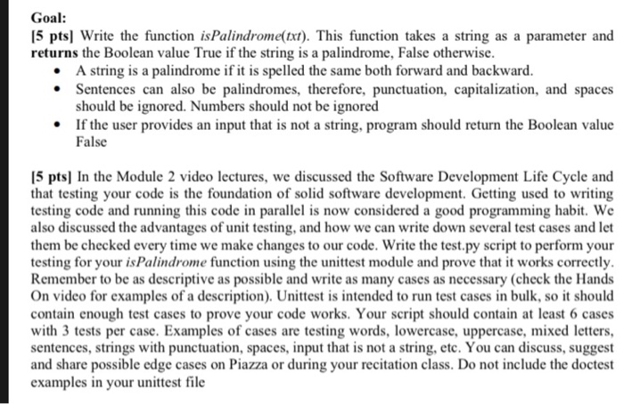 Solved Goal: 5 pts Write the function isPalindrome(txt). | Chegg.com Solved Goal: 5 pts Write the function isPalindrome(txt). | Chegg.com