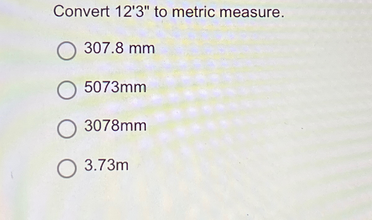 Convert 12'3'' ﻿to metric | Chegg.com