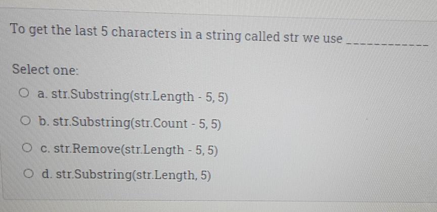 Solved To get the last 5 characters in a string called str | Chegg.com