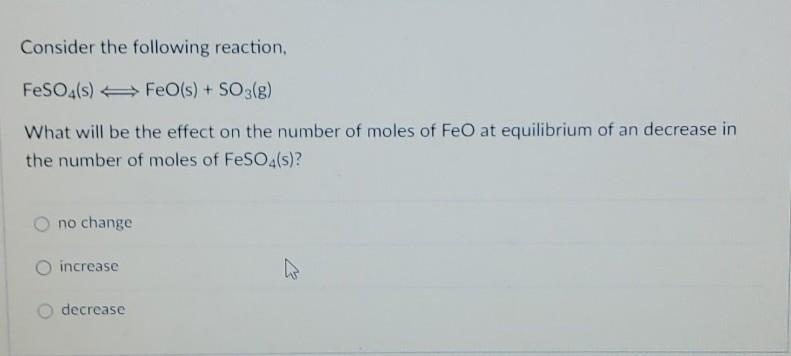 Solved Consider the following reaction, FeSO4(s) FeO(s) + | Chegg.com