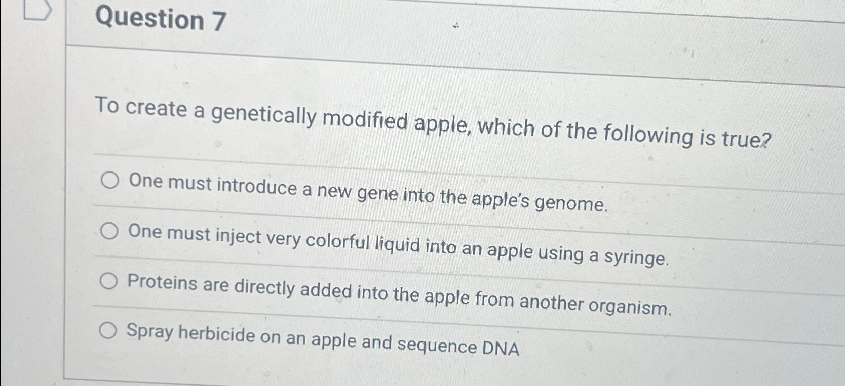 Solved Question 7To create a genetically modified apple, | Chegg.com